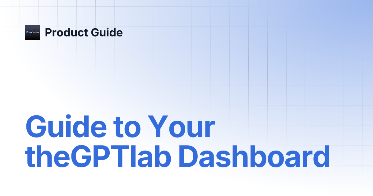 Guide to Your theGPTlab Dashboard | Product Guide